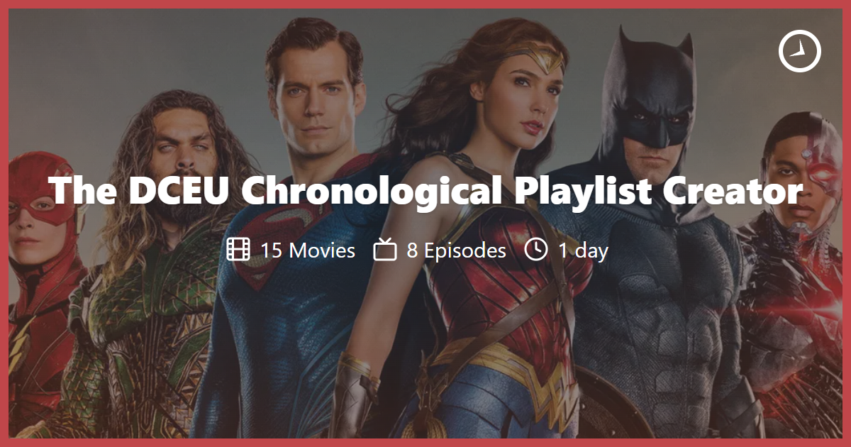 The DCEU Chronological Playlist Creator | Chronolists